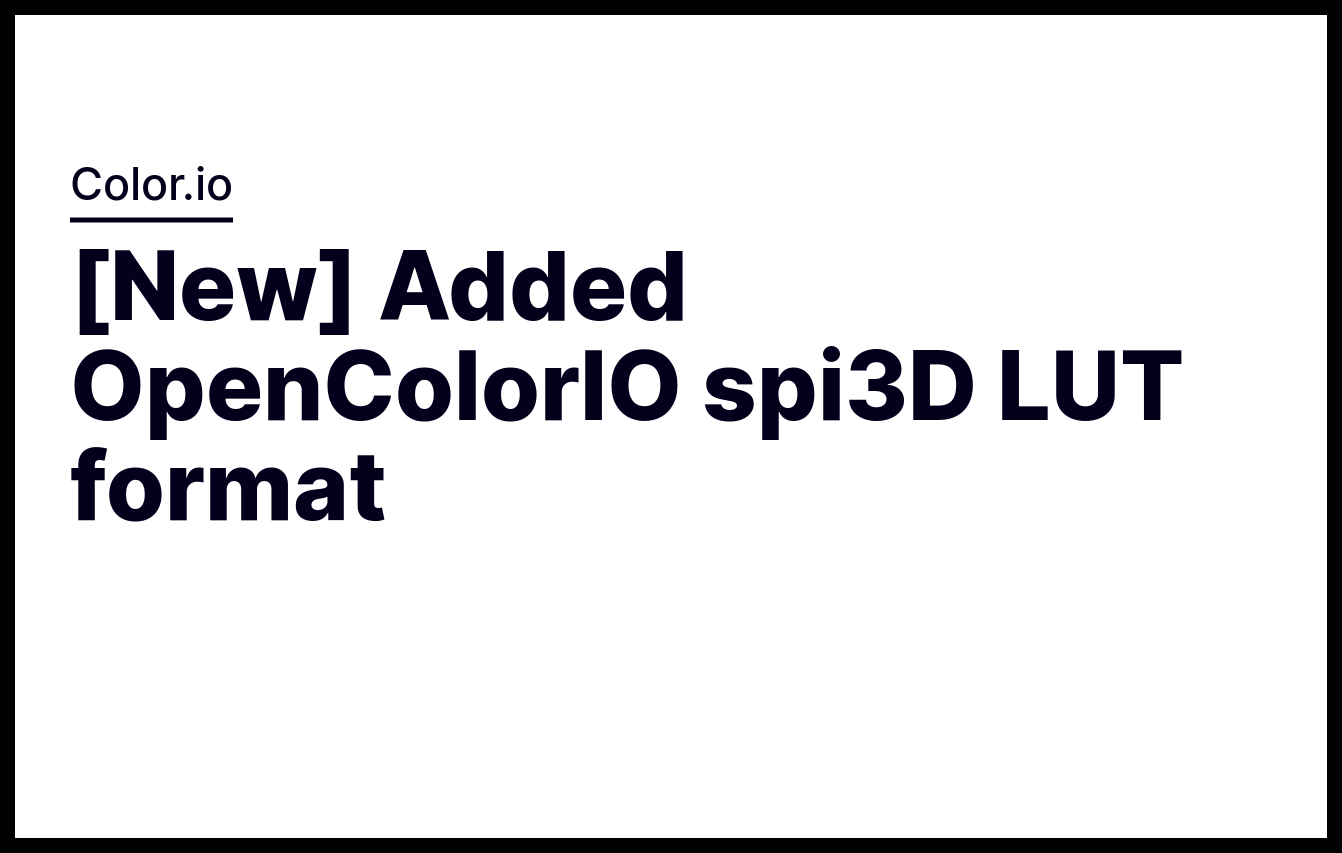 [New] Added OpenColorIO spi3D LUT format - New Feature | Color.io