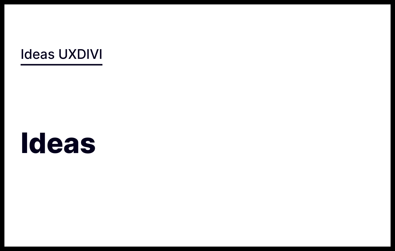 Ideas | Ideas UXDIVI