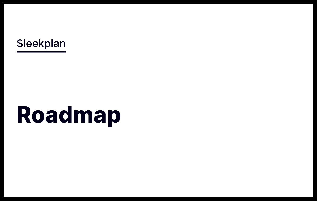 Roadmap | Sleekplan